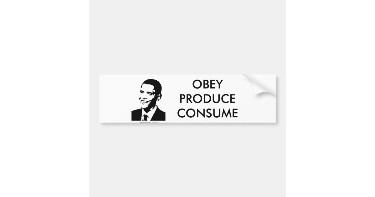 OBEY, PRODUCE, CONSUME BUMPER STICKER | Zazzle