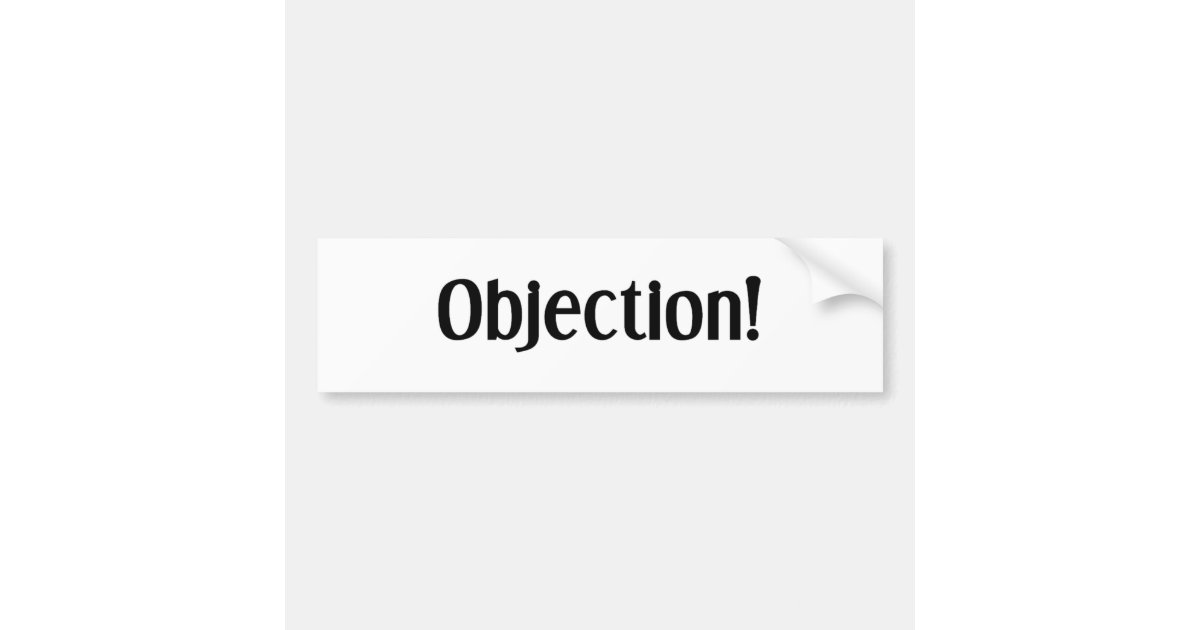 Objection Bumper Sticker | Zazzle