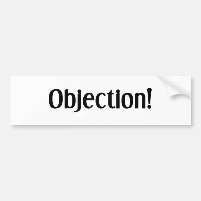 Objection Bumper Sticker | Zazzle