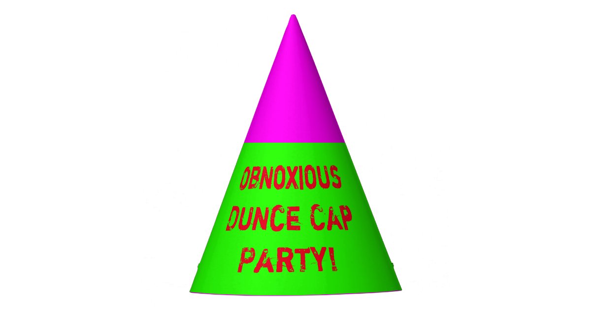 Obnoxious Dunce Cap Party! | Zazzle