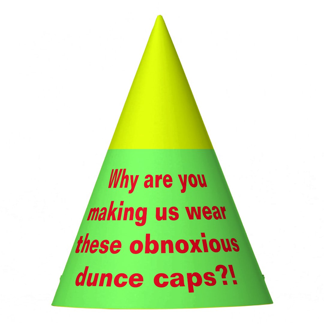 Obnoxious Dunce Caps | Zazzle