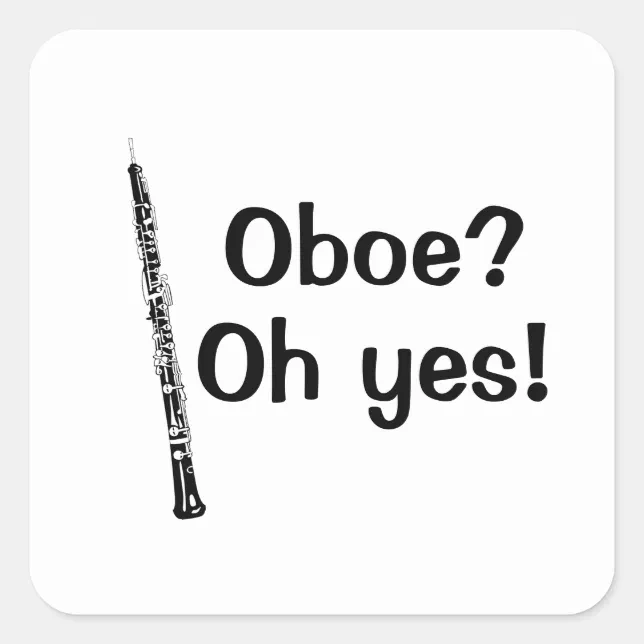Oboe Oh Yes Music Instrument Square Sticker | Zazzle