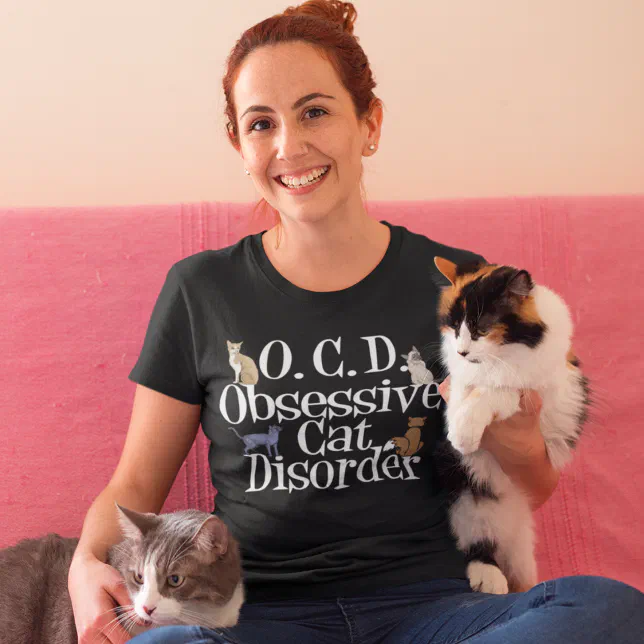 Obsessive Cat Disorder T-Shirt | Zazzle
