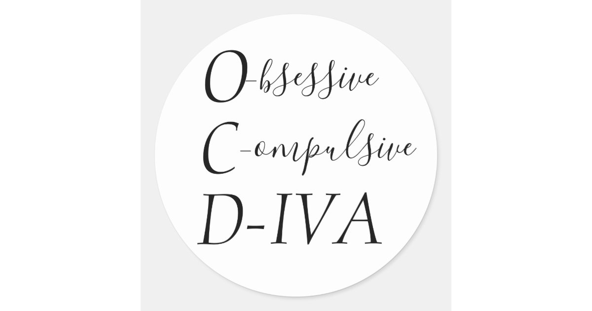 "Obsessive Compulsive DIVA" Classic Round Sticker | Zazzle