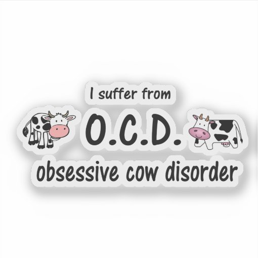 Obsessive Cow Disorder Sticker | Zazzle