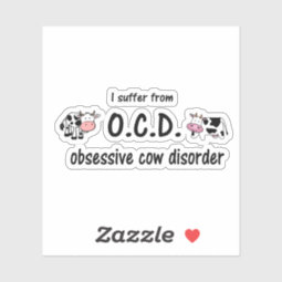 Obsessive Cow Disorder Sticker | Zazzle