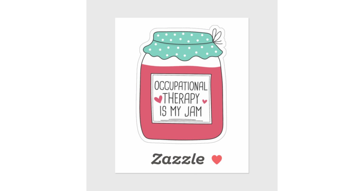 Occupational Therapy Is My Jam Sticker | Zazzle