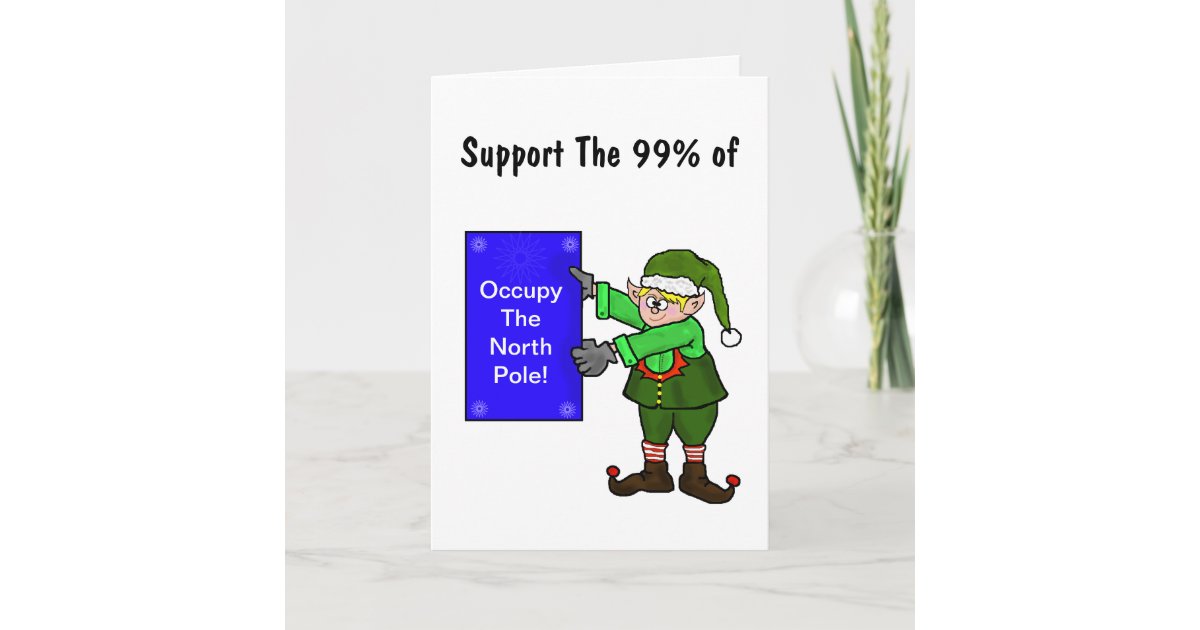 Occupy The North Pole Elf Protest Christmas Card | Zazzle