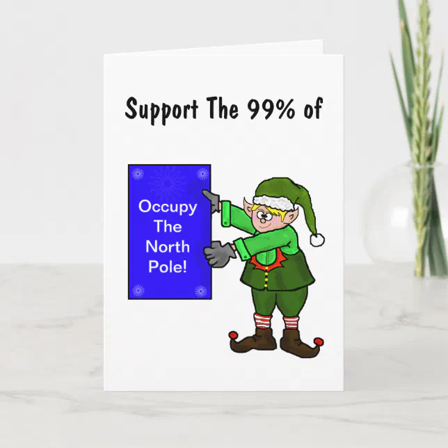 Occupy The North Pole Elf Protest Christmas Card | Zazzle