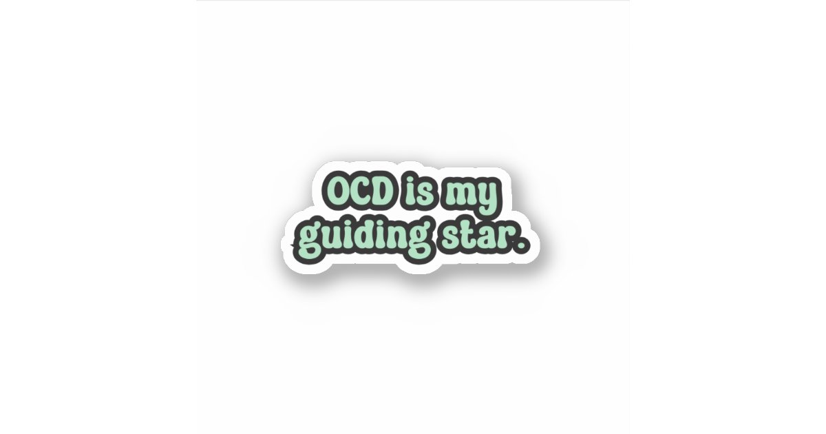 OCD is my guiding star Green OCD Sticker | Zazzle