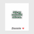 OCD: my controlled universe Green OCD Sticker | Zazzle