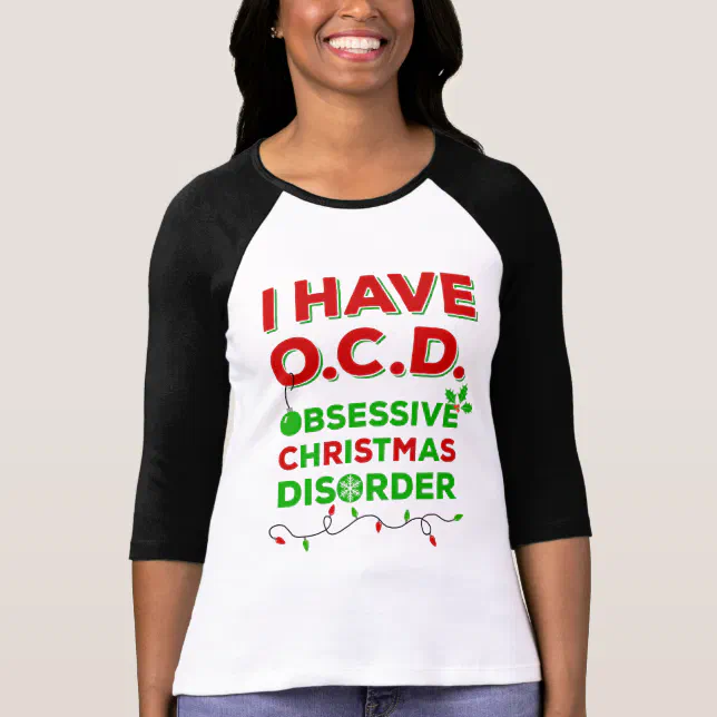 OCD Obsessive Christmas Disorder T-shirts | Zazzle