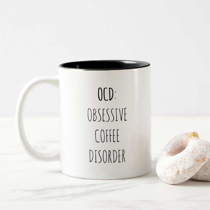 OCD OBSESSIVE COFFEE DISORDER / Funny Coffee quote Two-Tone Coffee Mug ...