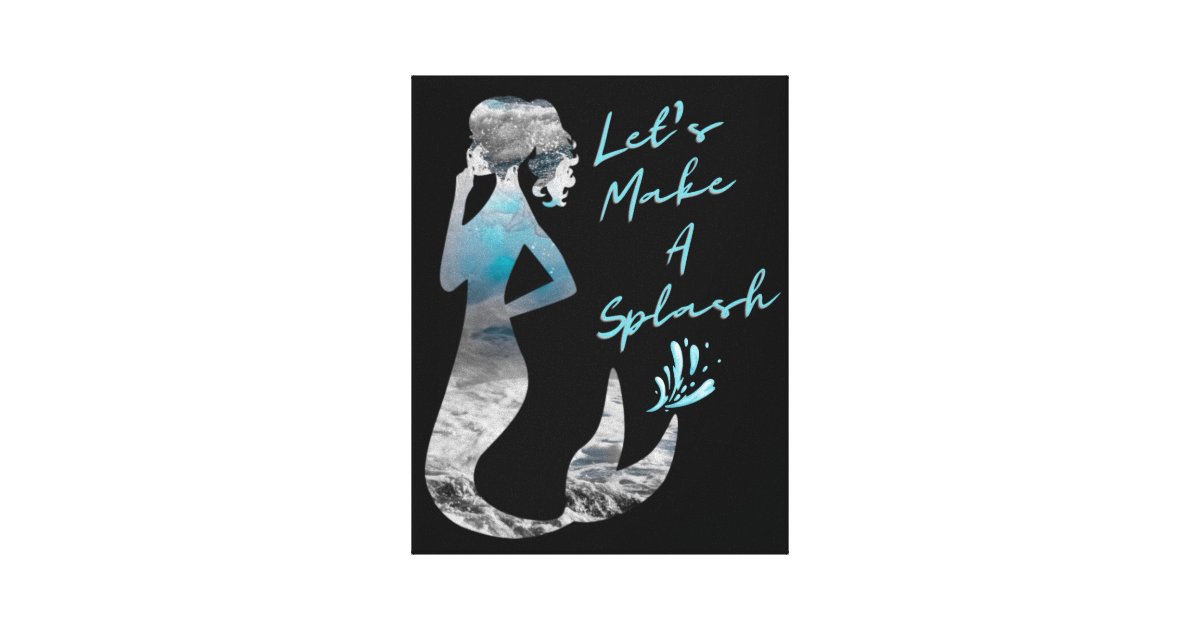 Ocean Mermaid Let's Make A Splash Canvas Print | Zazzle