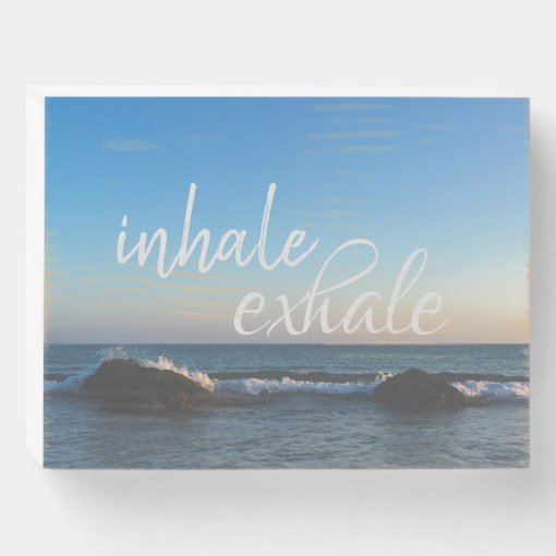 Ocean View with Inhale, Exhale Quote Wooden Box Sign | Zazzle