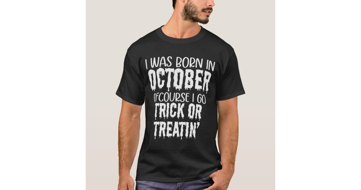 October birthday shirt funny meme top | Zazzle