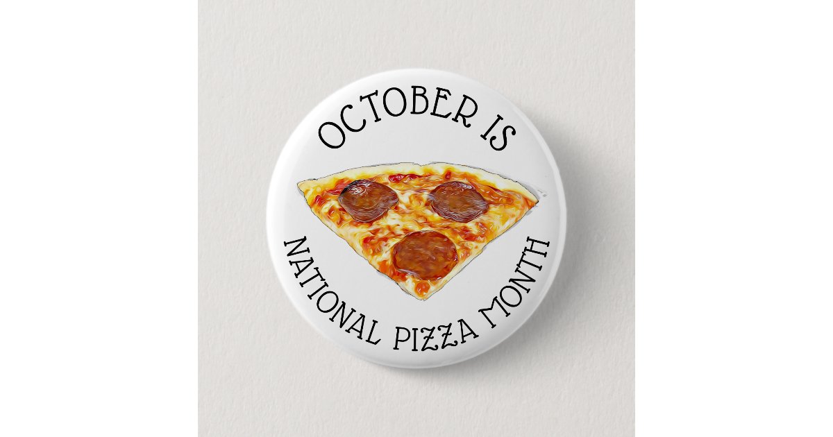 October is National Pizza Month Button | Zazzle