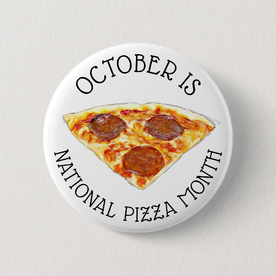 October is National Pizza Month Button | Zazzle.com