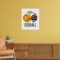 Oddball Funny Football Pun Poster | Zazzle