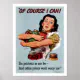 Of Course I Can Poster | Zazzle