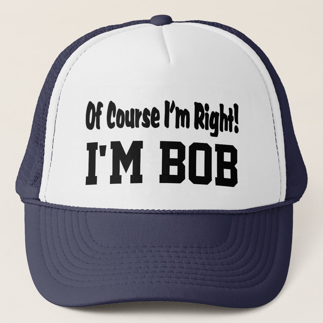 Of Course I'm Right Hat | Zazzle
