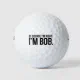 Of course i'm right. I'm BOB. Golf Balls | Zazzle