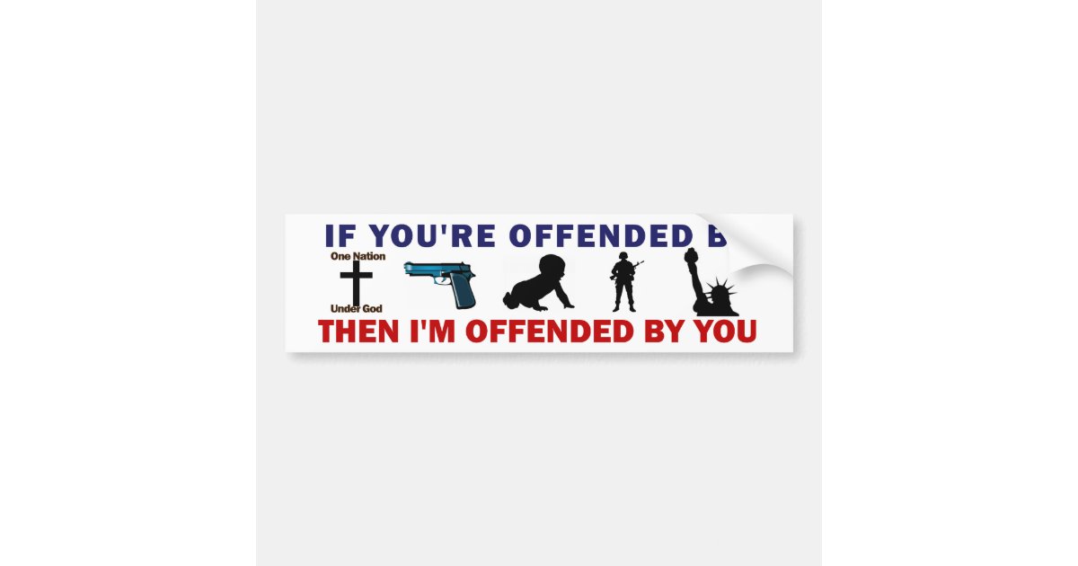 Offended Bumper Sticker | Zazzle