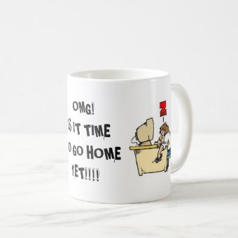 OFFICE COFFEE MUG "OMG! IS IT TIME TO GO HOME!" | Zazzle