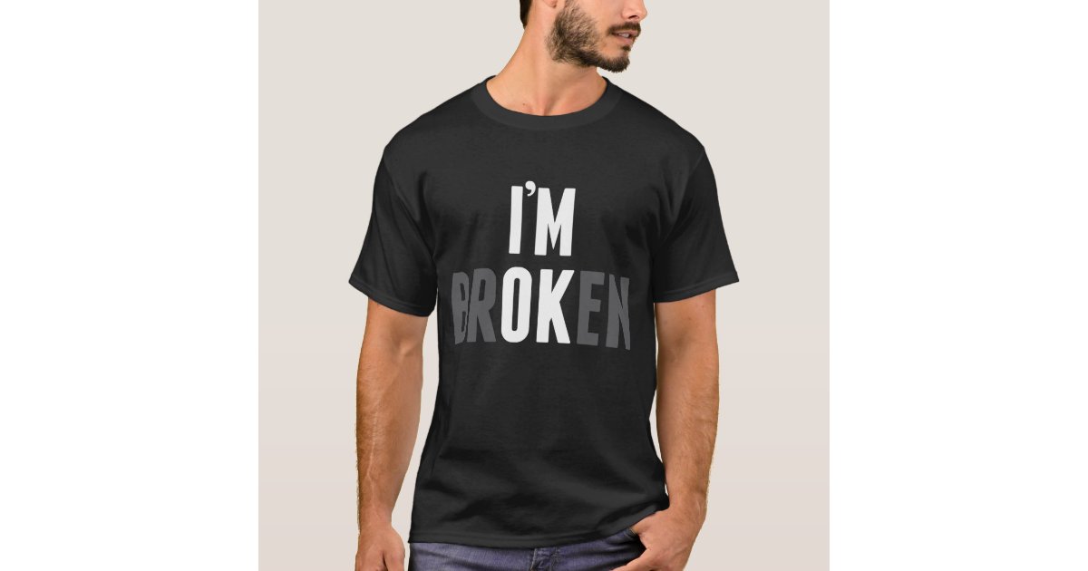 Official "I'm Not Broken" t-shirt (Men's) black | Zazzle