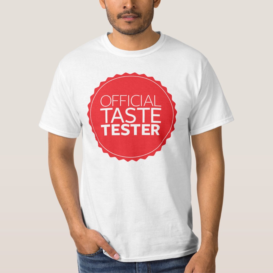 Official Taste Tester T-Shirt | Zazzle