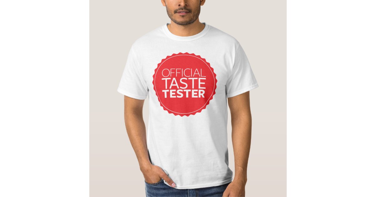 Official Taste Tester T-Shirt | Zazzle