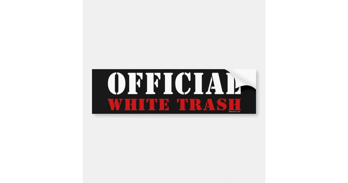 Official White Trash Bumper Sticker | Zazzle