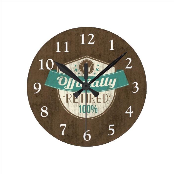 Officially Retired, 100 Percent Vintage Retirement Round Clock | Zazzle.com