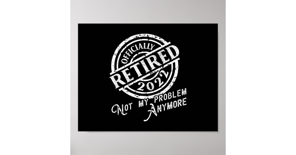 Officially Retired 2022 Retirement Party Retired Poster | Zazzle