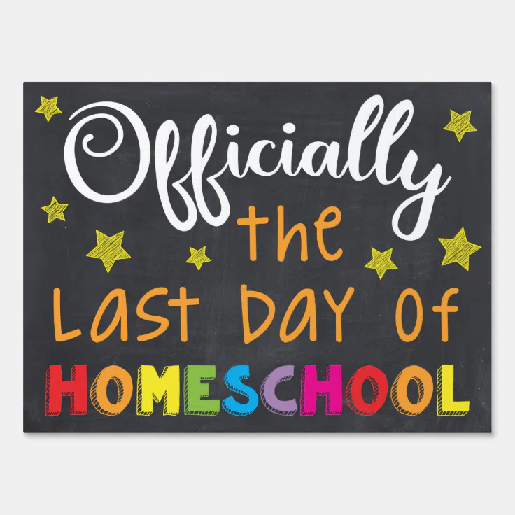 Officially The Last Day of Homeschool Yard Sign | Zazzle