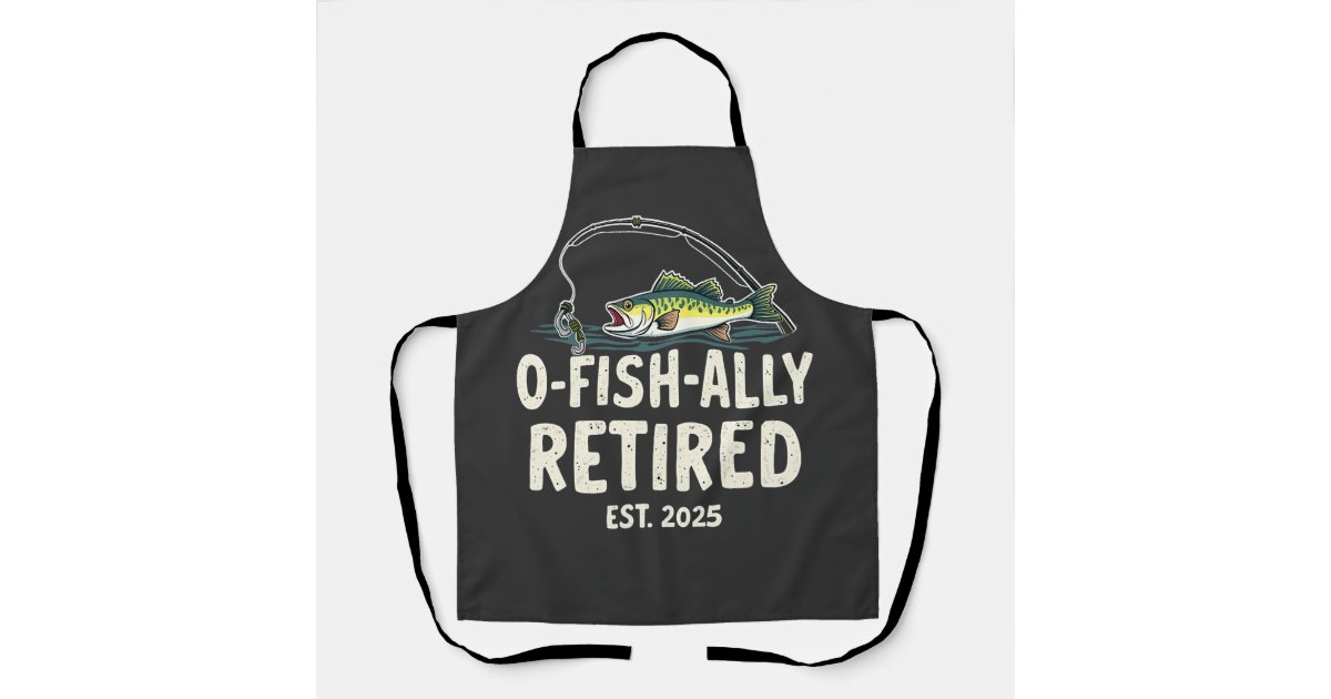 Offishally Retired Est. 2025 Retirement Fisher Dad Apron | Zazzle