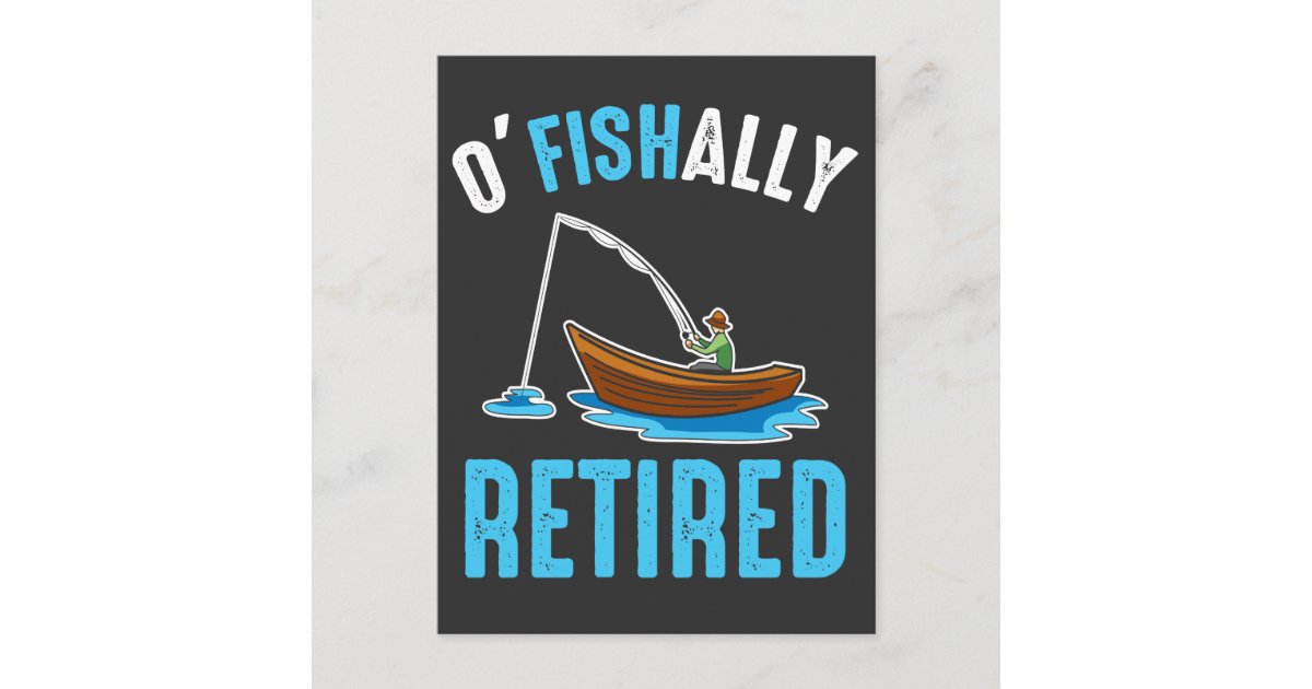 O'Fishally Retired Funny Fisherman Retirement Postcard | Zazzle
