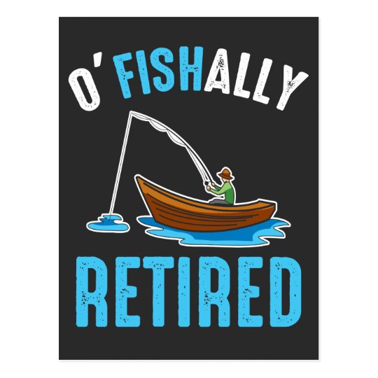 O'Fishally Retired Funny Fisherman Retirement Postcard | Zazzle.com