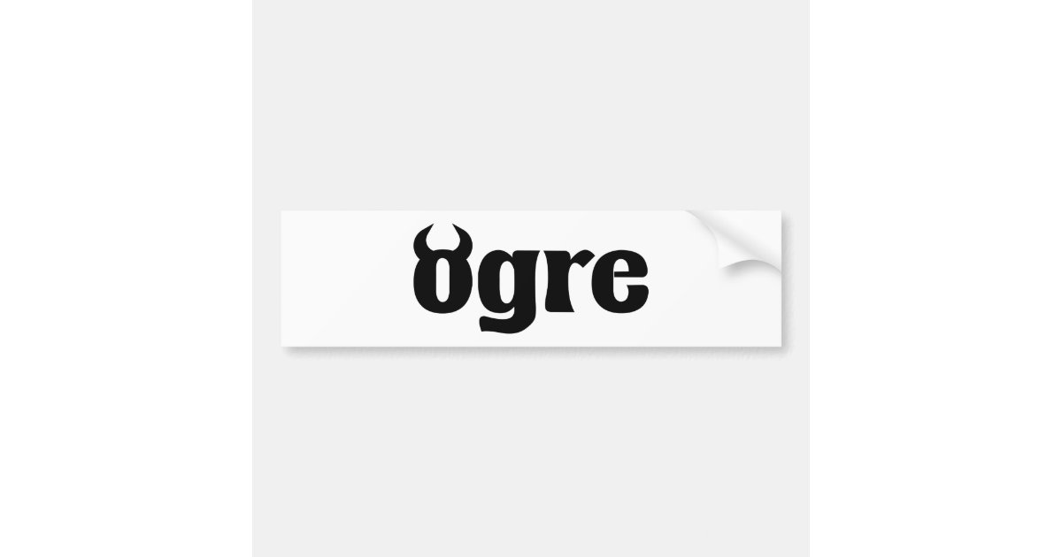 Ogre Bumper Sticker | Zazzle