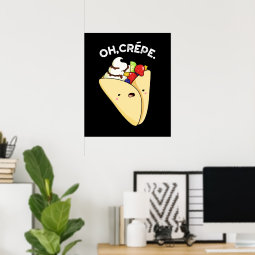 Oh Crepe Funny Food Pun Dark BG Poster | Zazzle