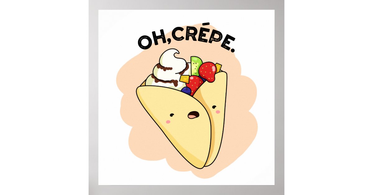 Oh Crepe Funny Food Pun Poster | Zazzle