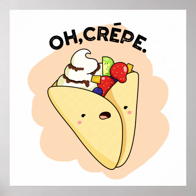 Oh Crepe Funny Food Pun Poster | Zazzle