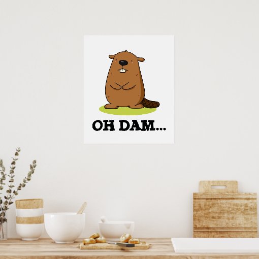 Oh Dam Funny Beaver Pun Poster | Zazzle
