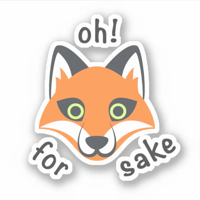 Oh! For Fox Sake phrase Emoji cartoon Sticker | Zazzle