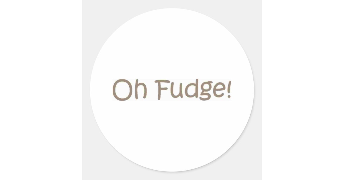Oh Fudge! Classic Round Sticker | Zazzle