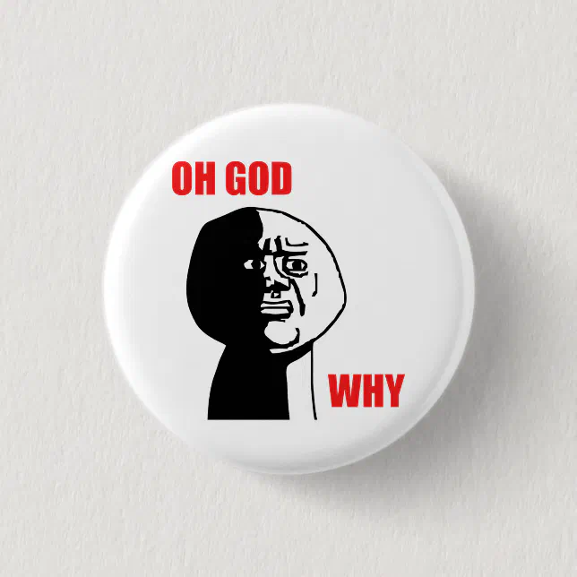 Oh God Why Guy Rage Face Meme Pinback Button | Zazzle