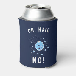 Oh Hail No Can Cooler | Zazzle