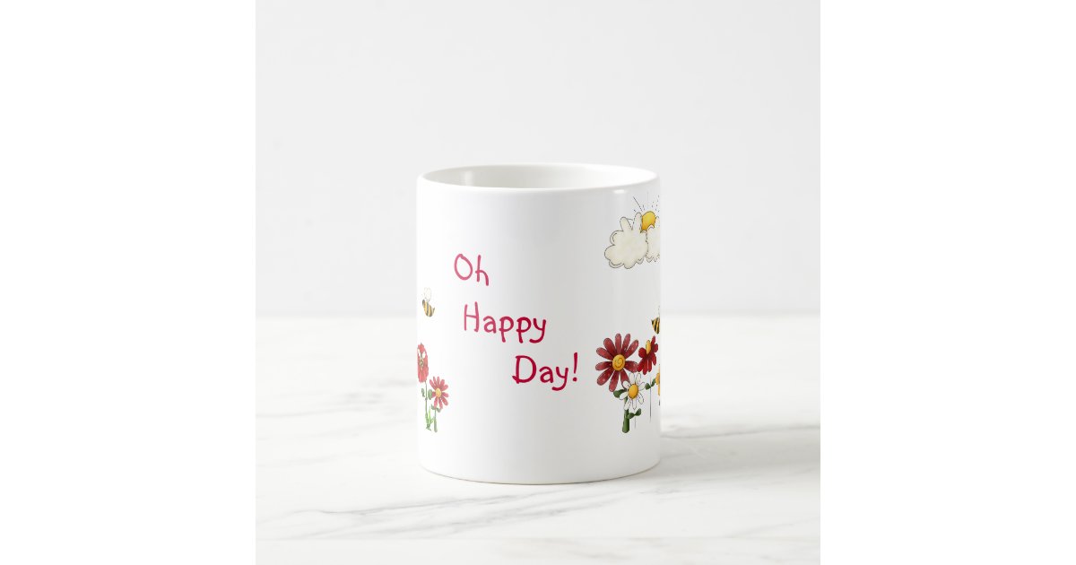 Oh Happy Day Mug | Zazzle
