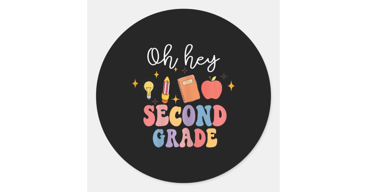 Oh Hey 2nd Second Grade Fun Back To School Classic Round Sticker | Zazzle