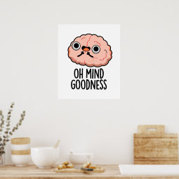 Oh Mind Goodness Funny Brain Pun Poster | Zazzle
